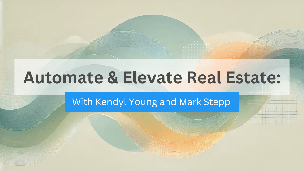 Automate & Elevate: With Kendyl Young and Mark Stepp